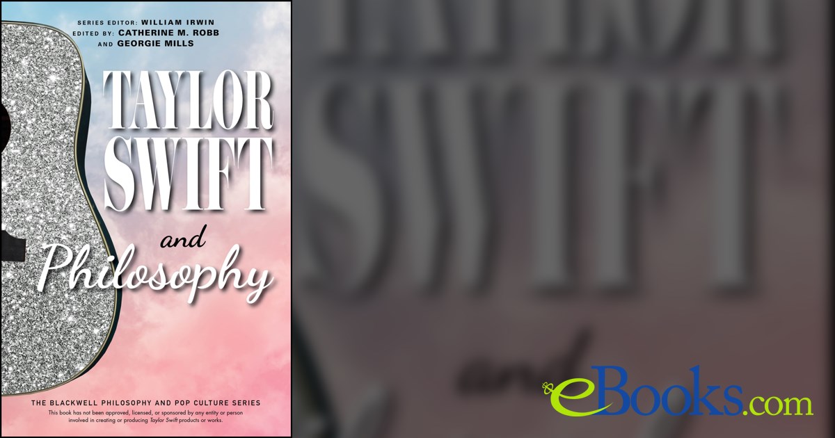 Taylor Swift and Philosophy by Catherine M. Robb (ebook)