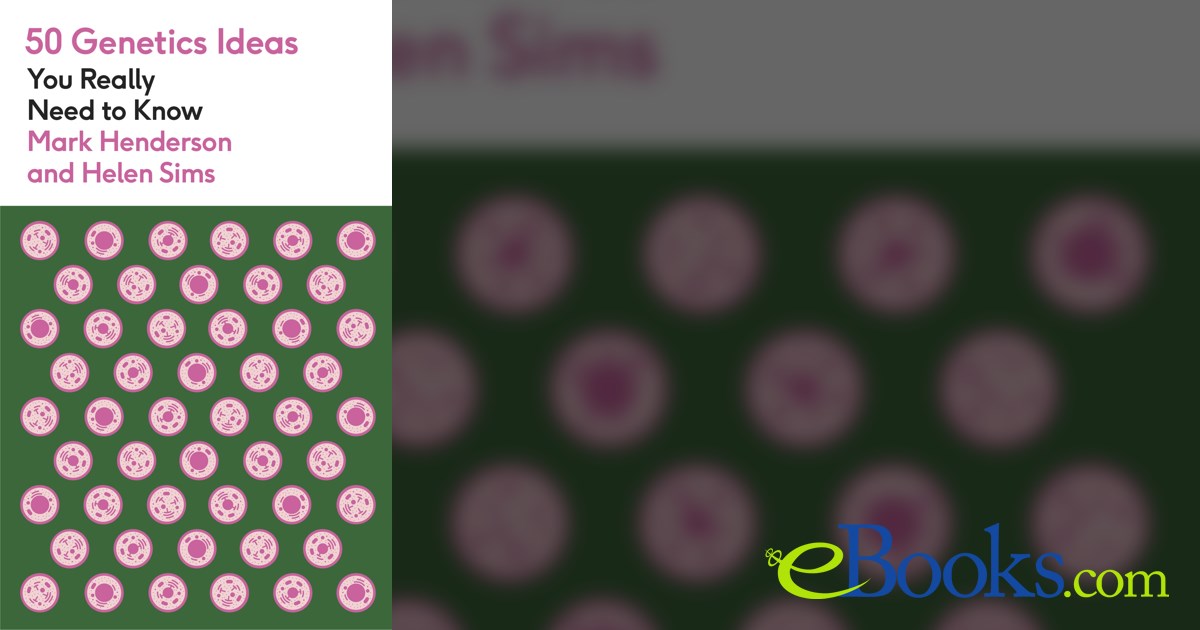 50 Genetics Ideas You Really Need to Know by Mark Henderson (ebook)