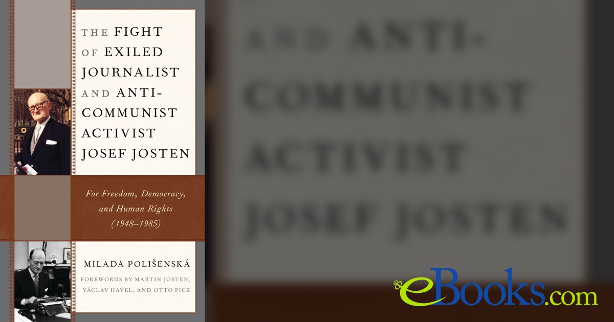 The Fight of Exiled Journalist and Anti-Communist Activist Josef Josten