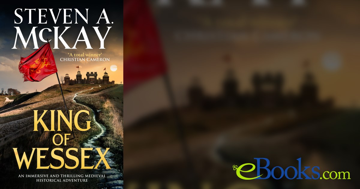 King of Wessex by Steven A. McKay (ebook)