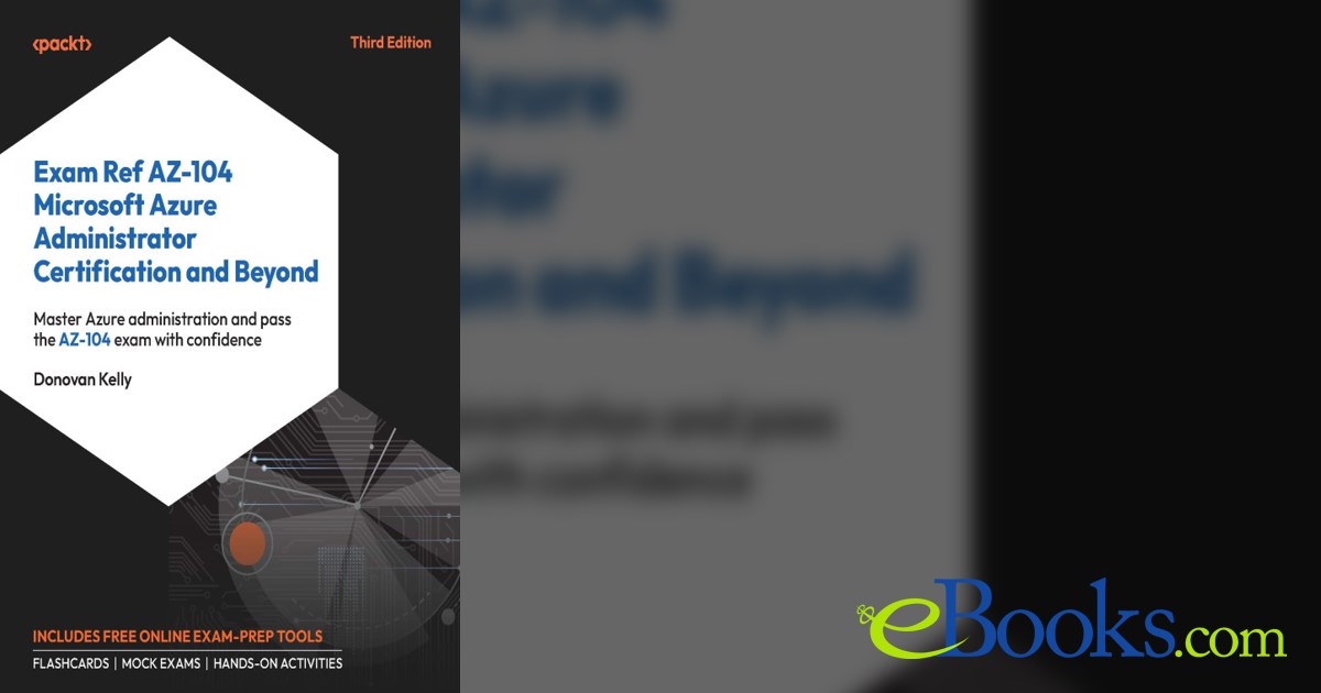Exam Ref AZ-104 Microsoft Azure Administrator Certification and Beyond