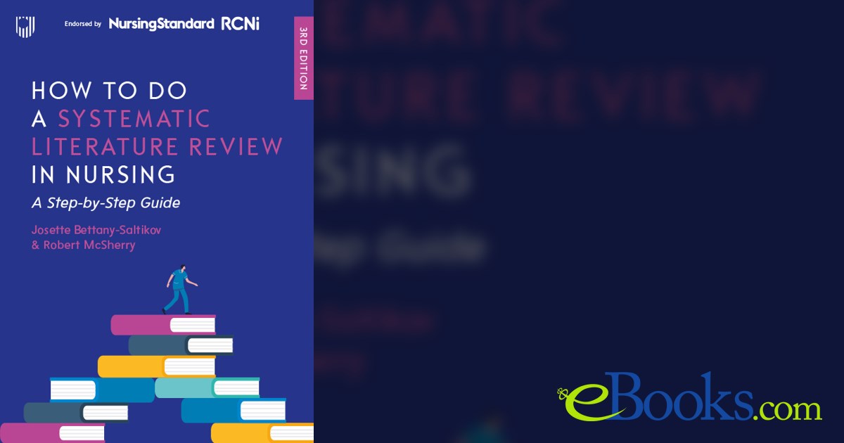 How to do a Systematic Literature Review in Nursing: A Step-by-Step ...