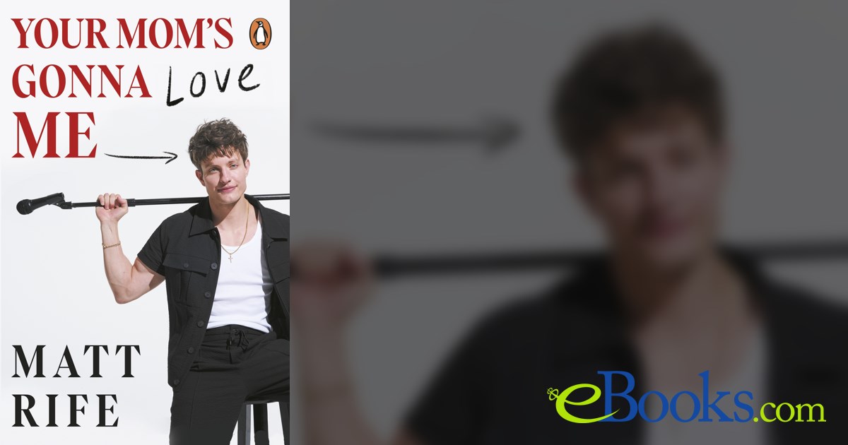 Your Mom’s Gonna Love Me by Matt Rife (ebook)