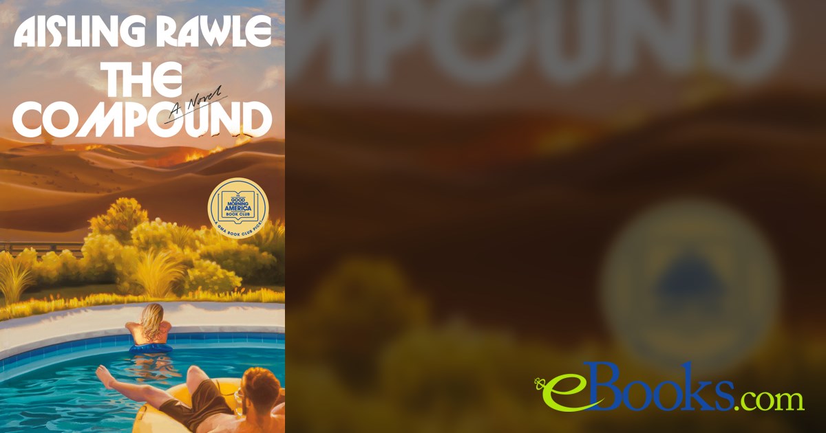 The Compound: A GMA Book Club Pick by Aisling Rawle (ebook)