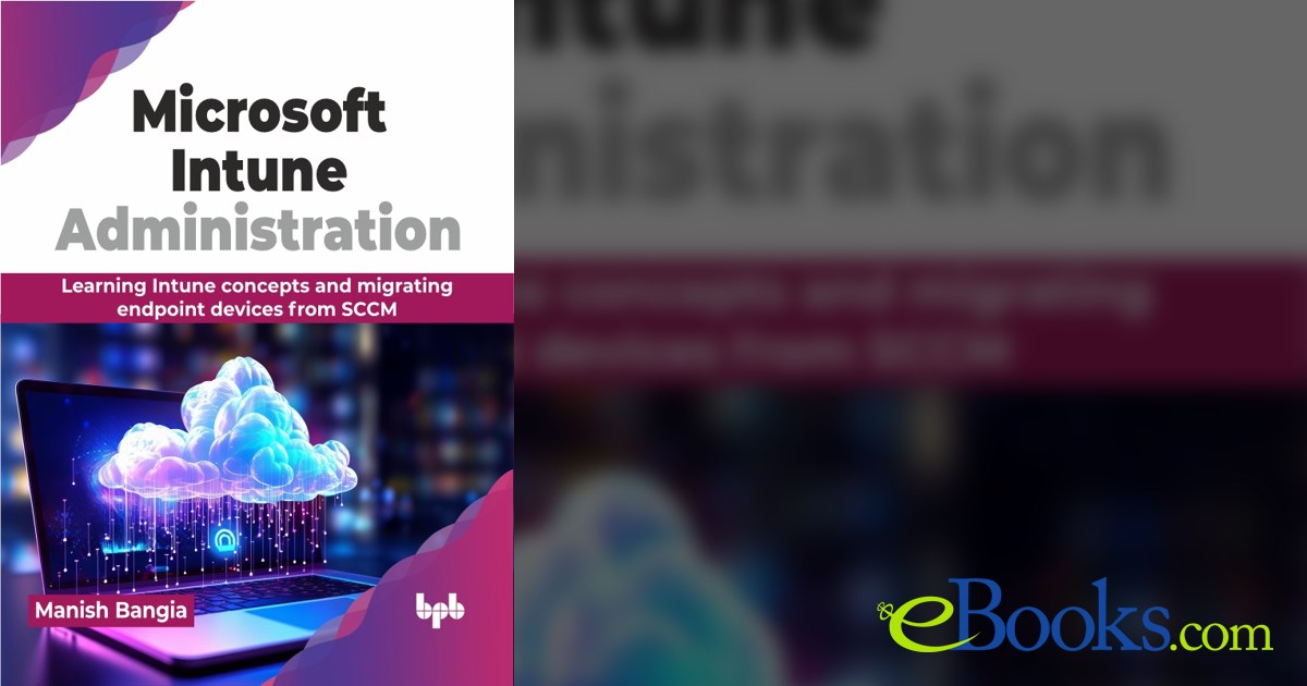 Microsoft Intune Administration by Manish Bangia (ebook)