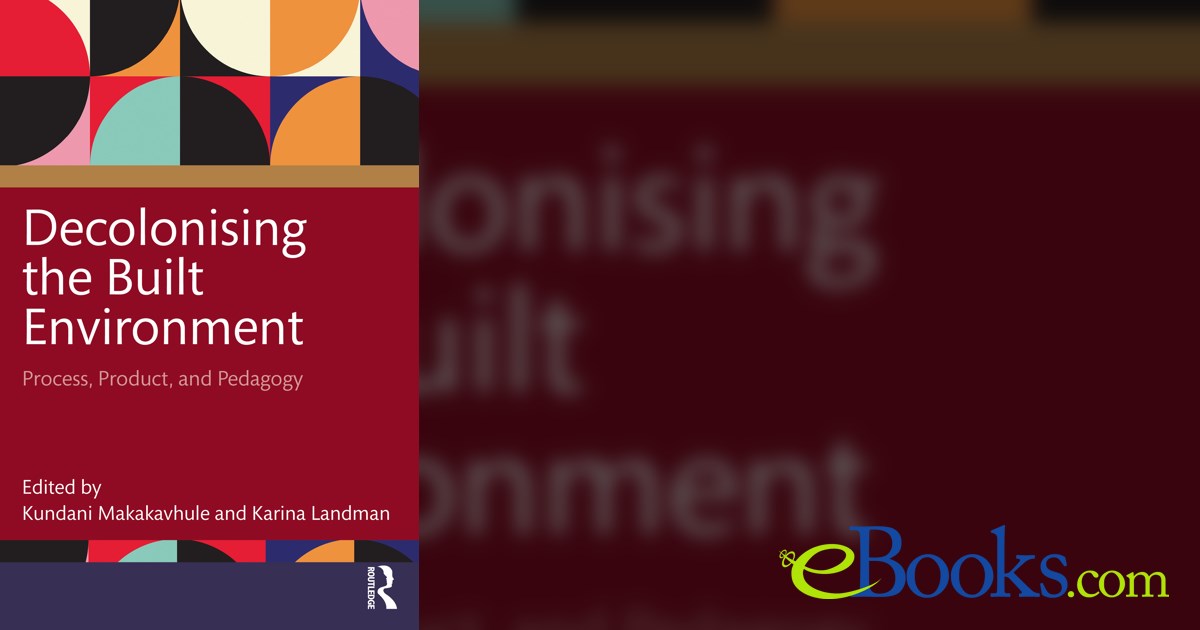 Decolonising the Built Environment by Kundani Makakavhule (ebook)