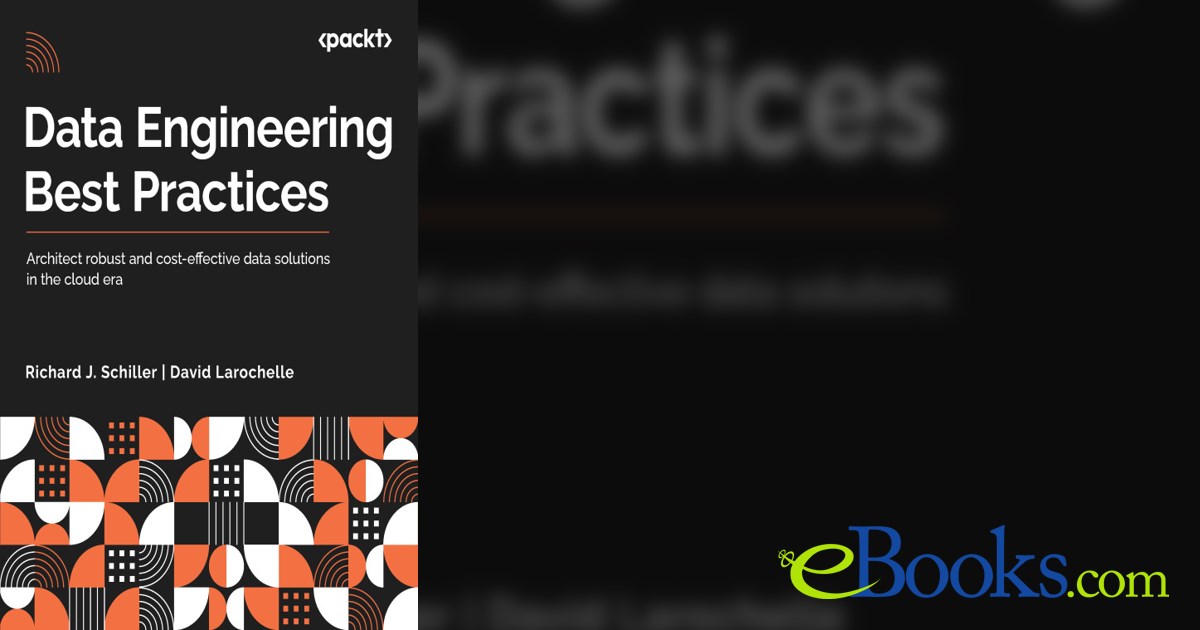 Data Engineering Best Practices By Richard J Schiller Ebook