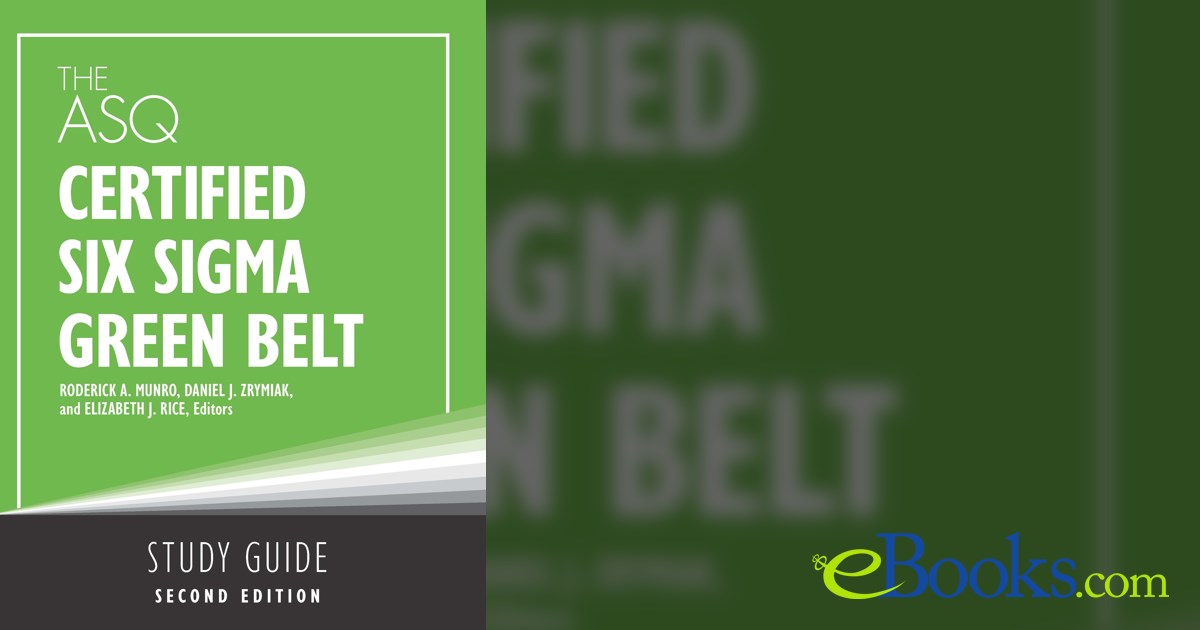 The ASQ Certified Six Sigma Green Belt Study Guide (2nd ed.)
