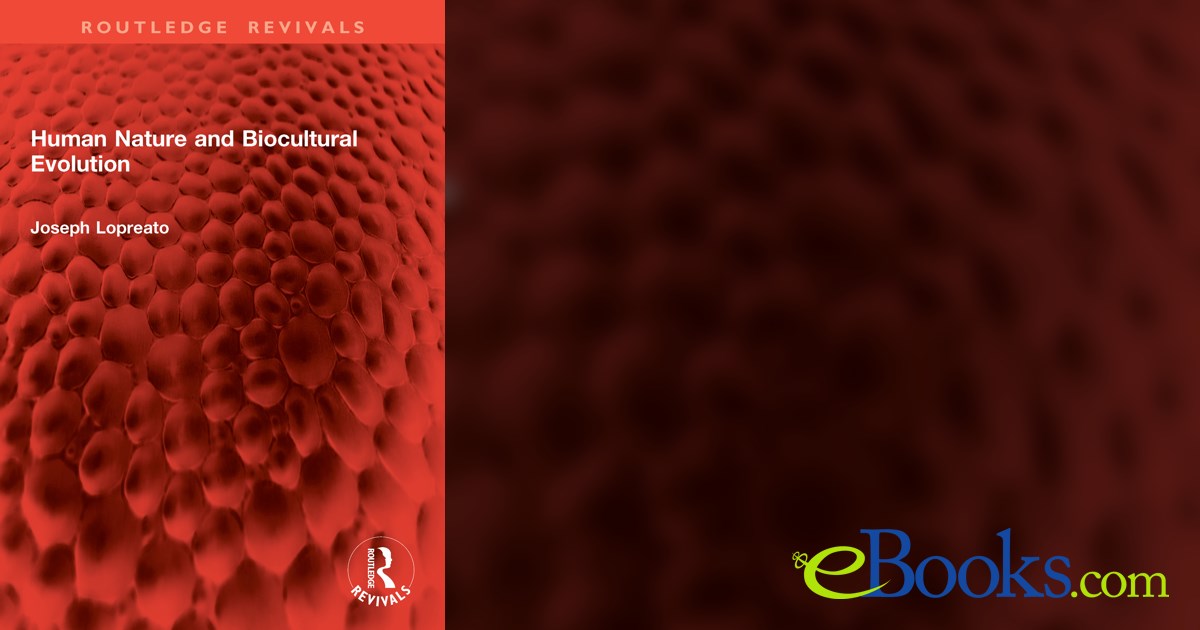 Human Nature and Biocultural Evolution by Joseph Lopreato (ebook)