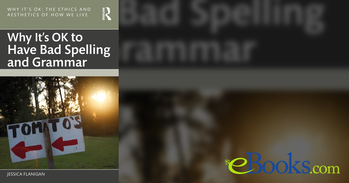 Why It's OK to Have Bad Spelling and Grammar