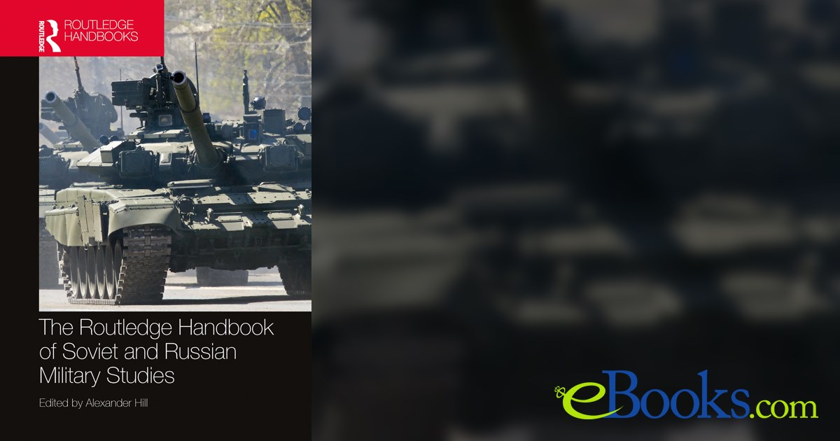The Routledge Handbook of Soviet and Russian Military Studies