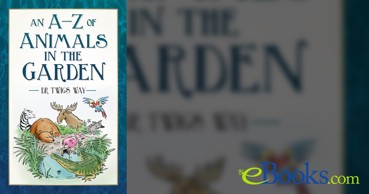 An A-Z of Animals in the Garden by Dr Twigs Way (ebook)