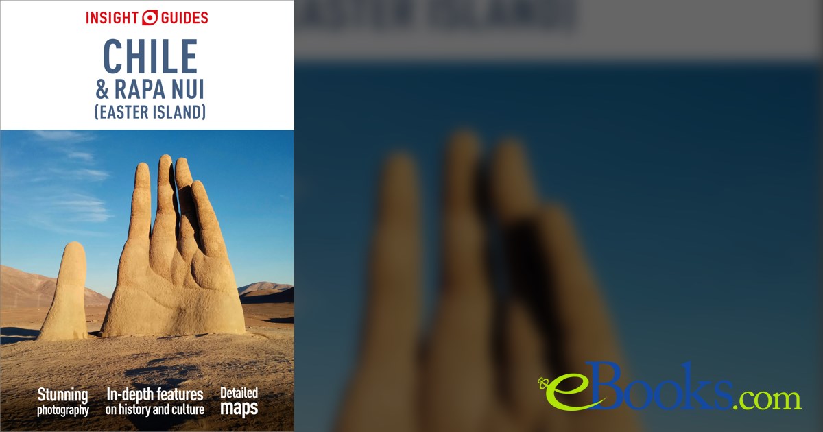 Insight Guides Chile & Rapa Nui (Easter Island): Travel Guide eBook