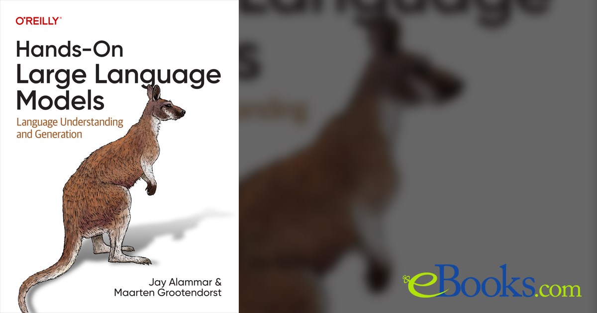 Hands-On Large Language Models by Jay Alammar (ebook)