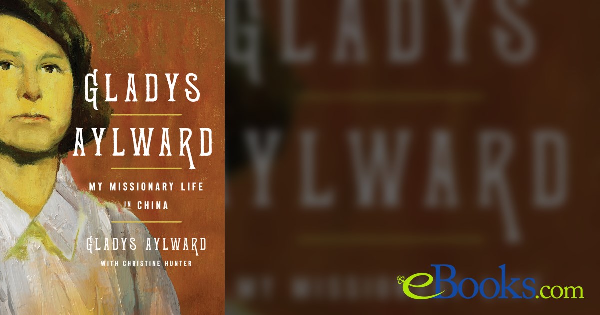 Gladys Aylward (2nd ed.) by Gladys Aylward (ebook)