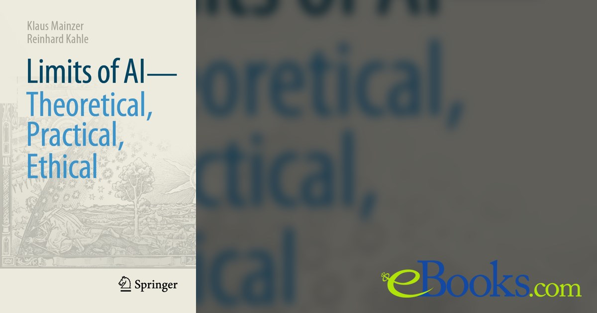 Limits of AI - theoretical, practical, ethical