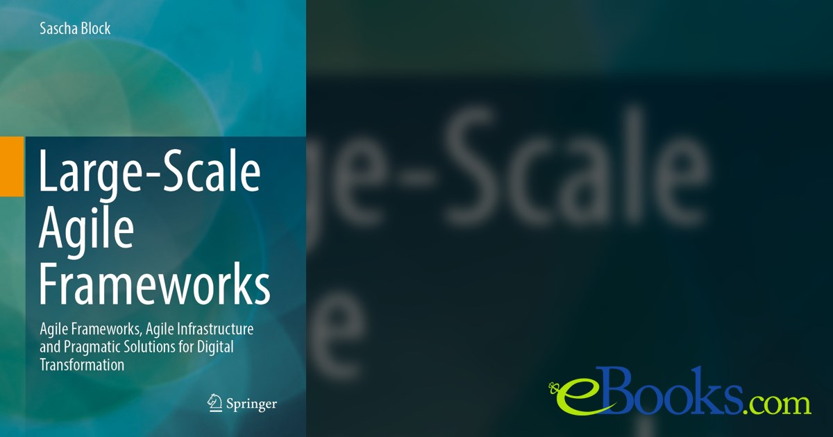 Large-Scale Agile Frameworks by Sascha Block (ebook)