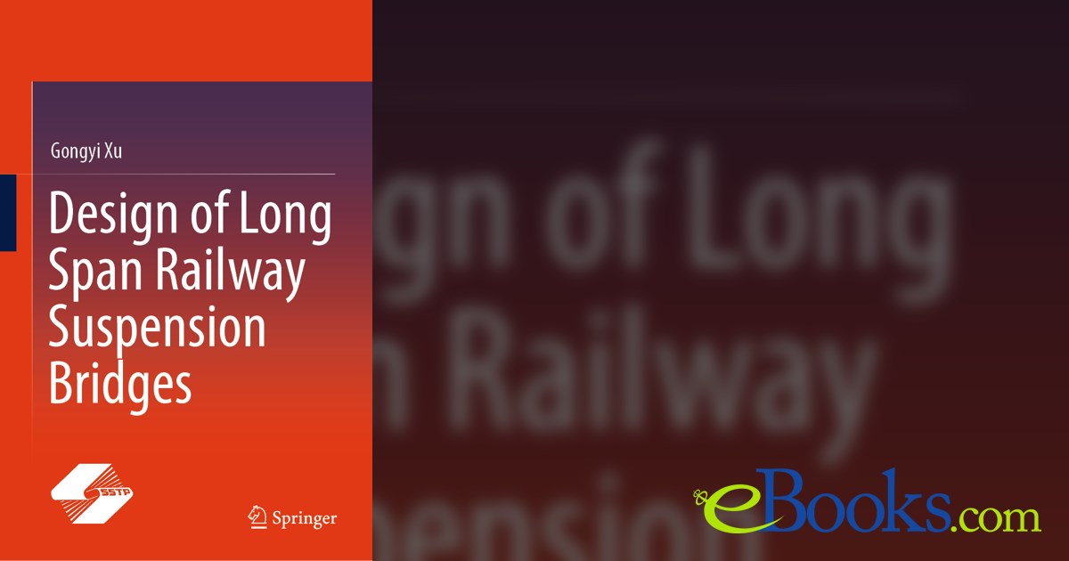 Design of Long Span Railway Suspension Bridges by Gongyi Xu (ebook)