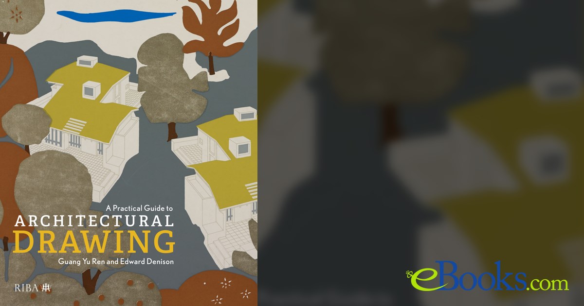 A Practical Guide to Architectural Drawing by Edward Denison (ebook)