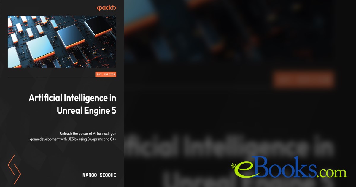 Artificial Intelligence in Unreal Engine 5 by Marco Secchi (ebook)