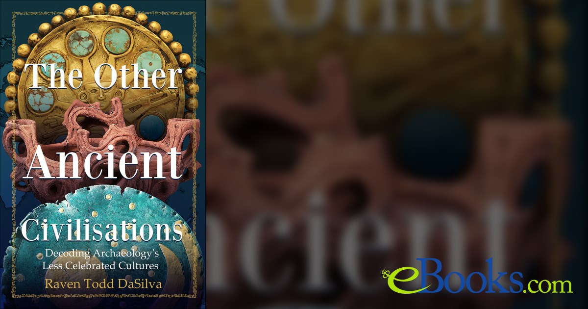 The Other Ancient Civilizations by Raven Todd DaSilva (ebook)