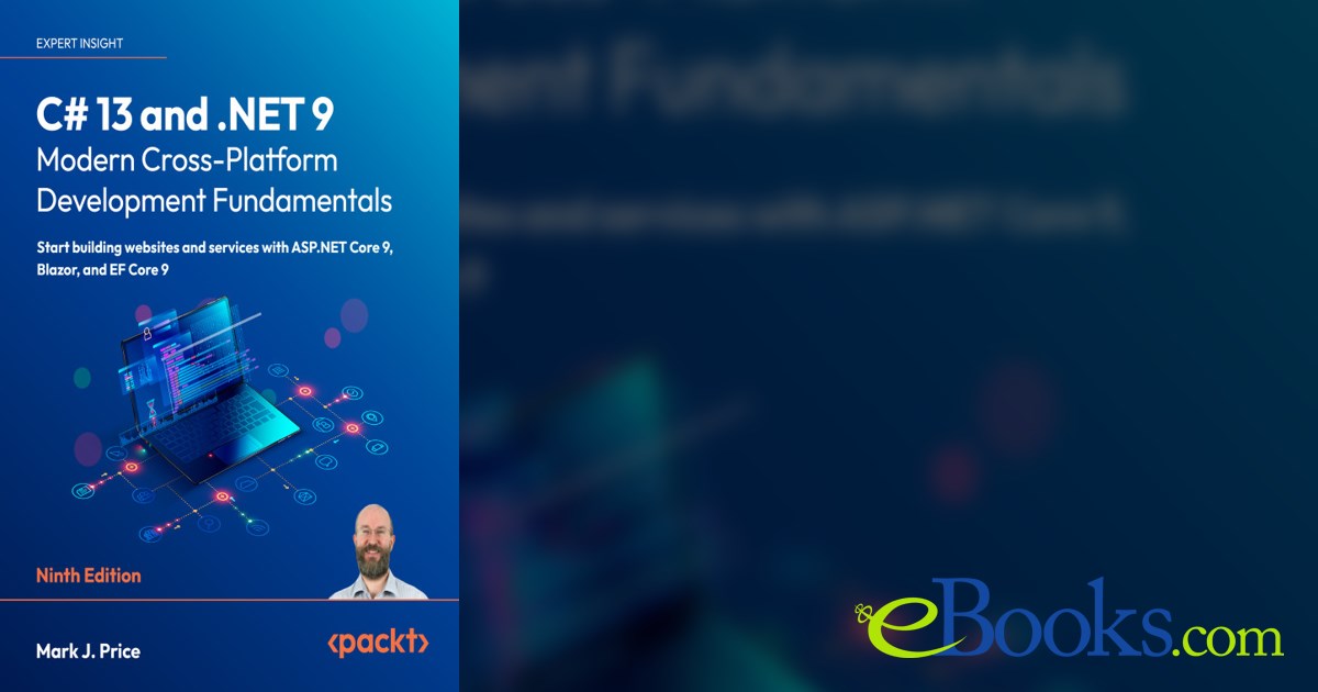 C# 13 and .NET 9 – Modern Cross-Platform Development Fundamentals