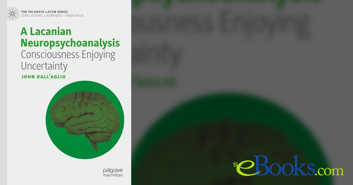 A Lacanian Neuropsychoanalysis by John Dall’Aglio (ebook)