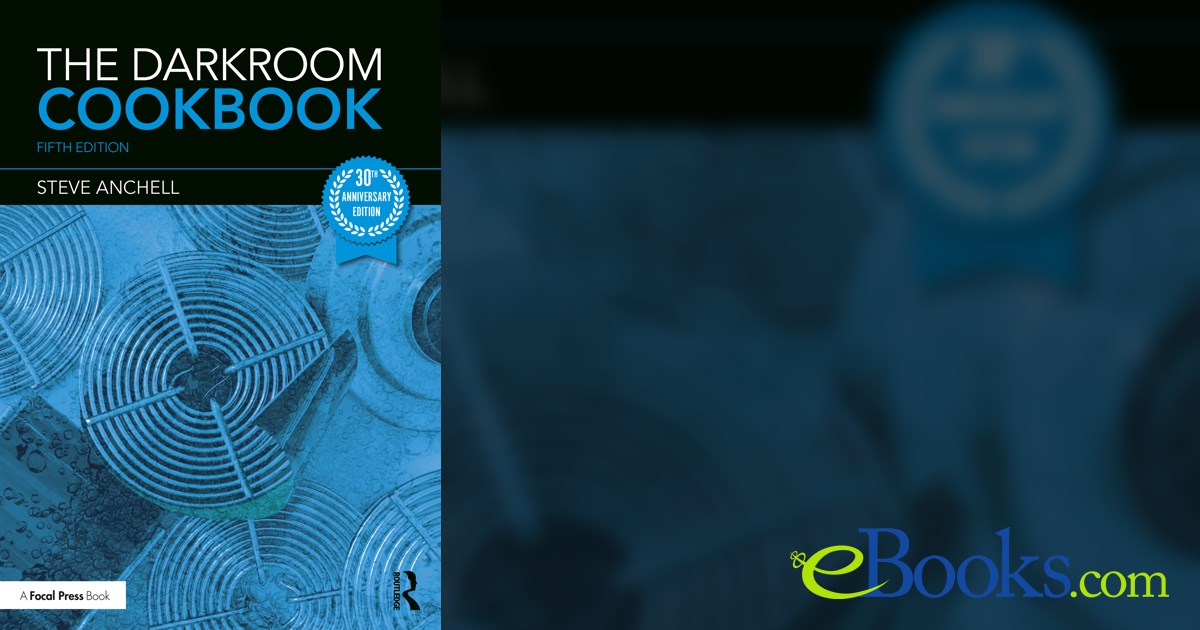 The Darkroom Cookbook (5th ed.) by Steve Anchell (ebook)