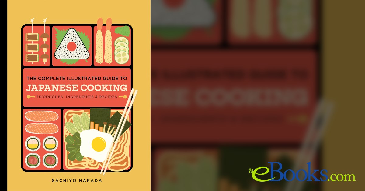 The Complete Illustrated Guide to Japanese Cooking