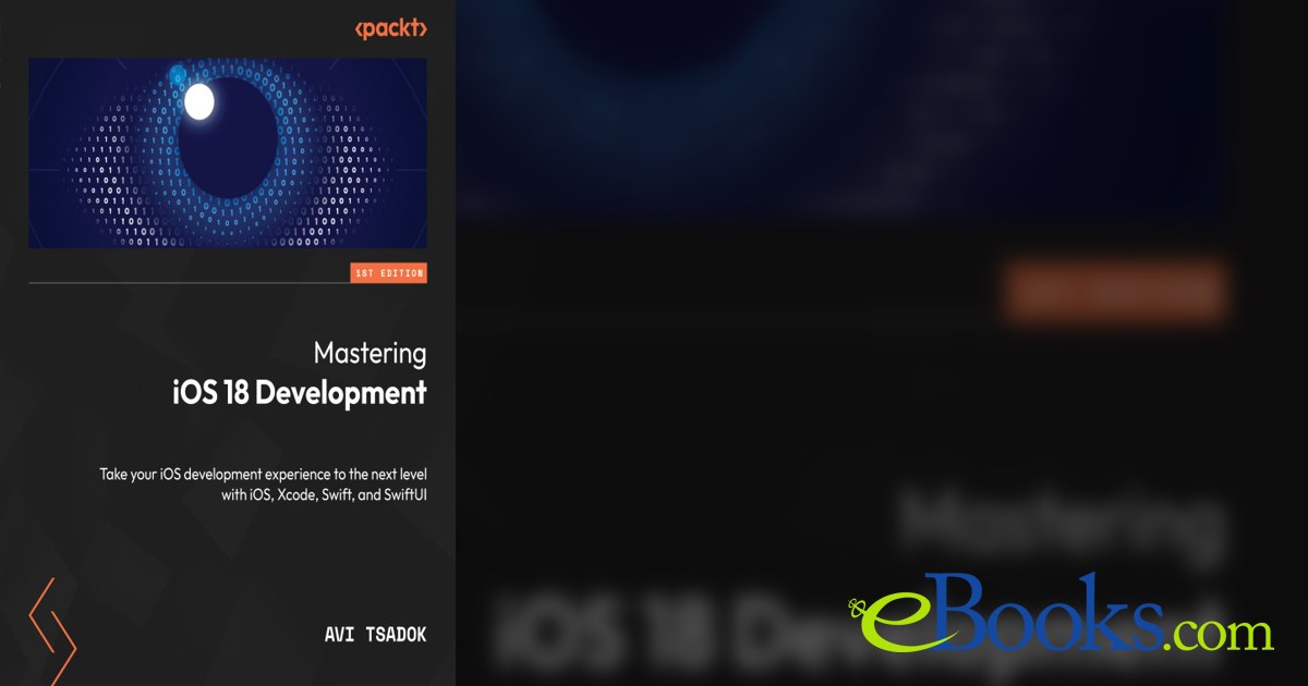 Mastering iOS 18 Development by Avi Tsadok (ebook) Mastering iOS 18 Development by Avi Tsadok (ebook)