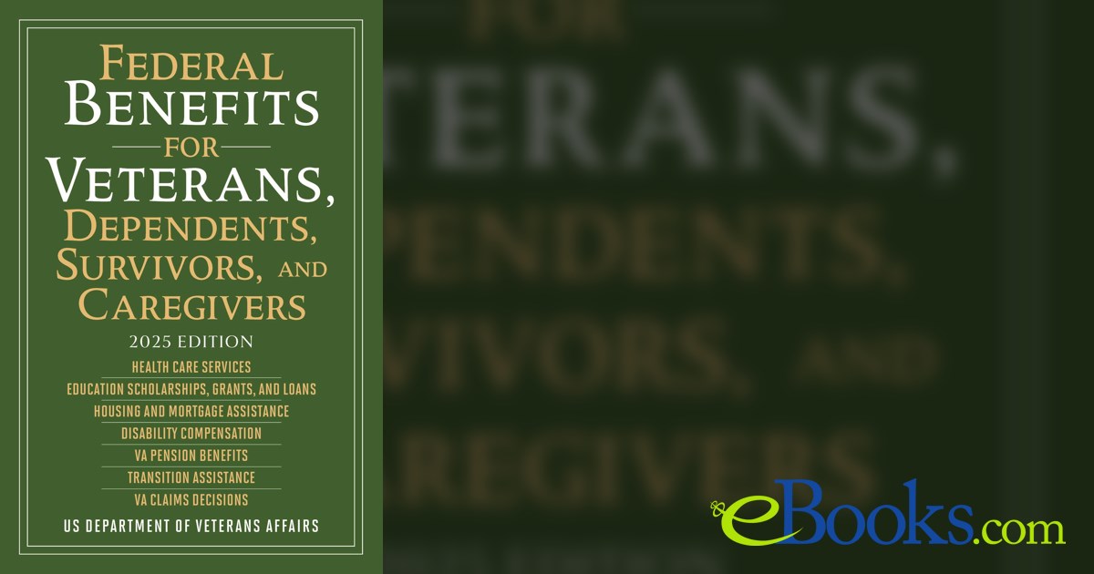 Federal Benefits for Veterans, Dependents, Survivors, and Caregivers