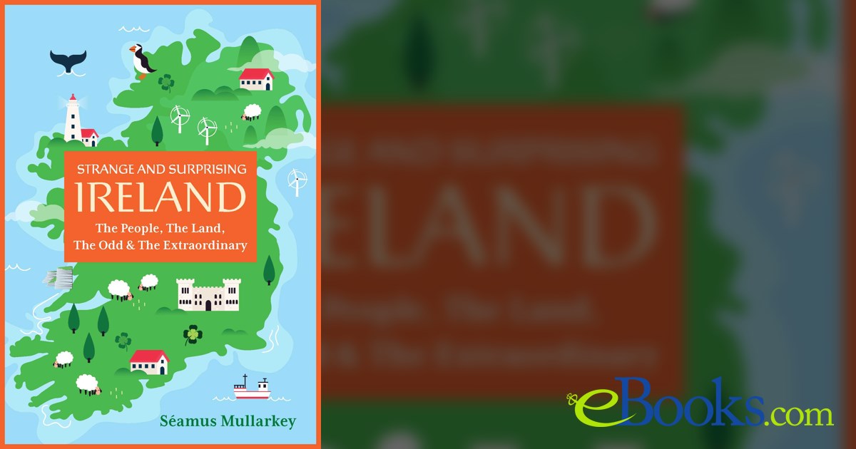 Strange and Surprising Ireland by Seamus Mullarkey (ebook)