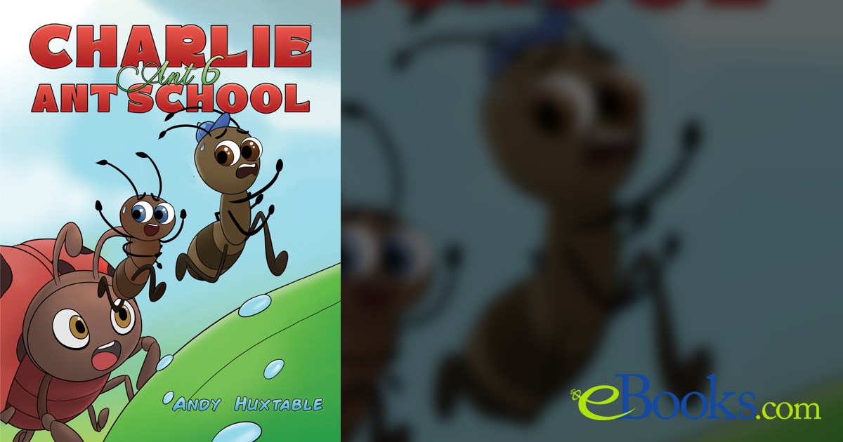 Charlie Ant 6: Ant School by Andy Huxtable (ebook)