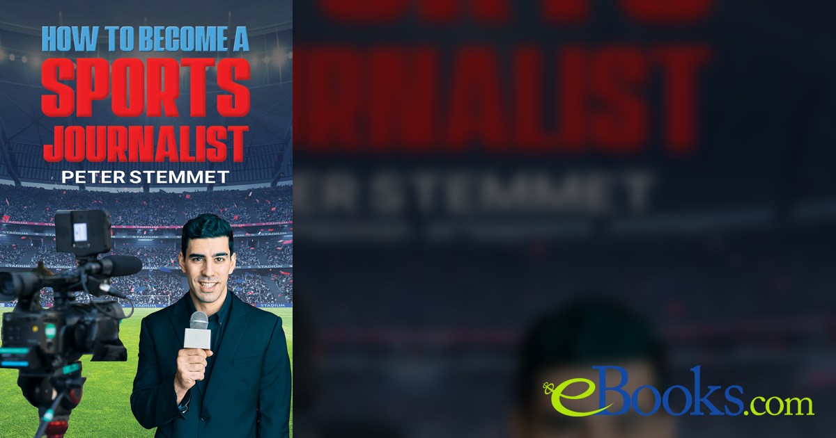How to Become a Sports Journalist by Peter Stemmet (ebook)