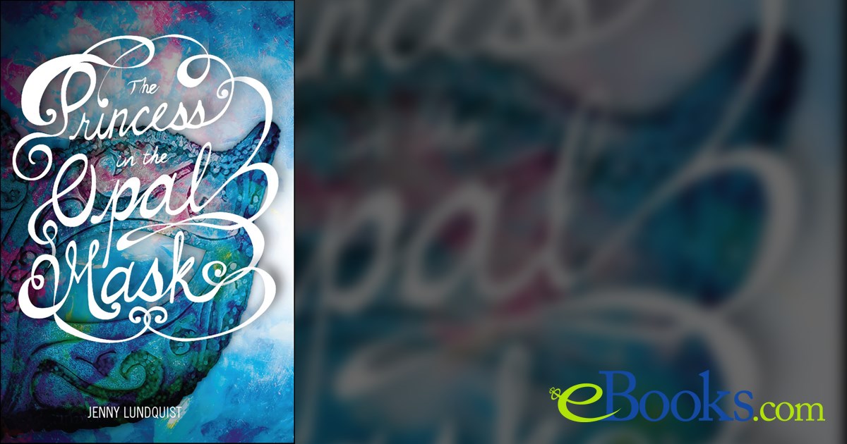 The Princess in the Opal Mask by Jenny Lundquist (ebook)