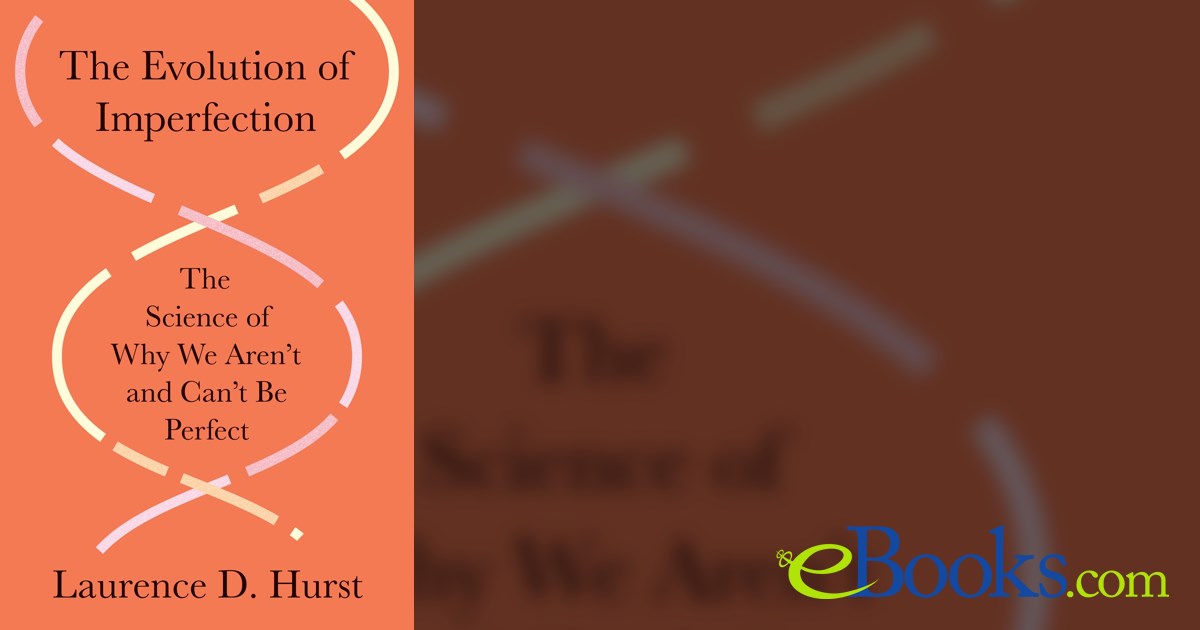 The Evolution of Imperfection by Laurence D. Hurst (ebook)