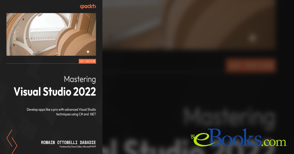 Mastering Visual Studio 2022 by Romain Ottonelli Dabadie (ebook)