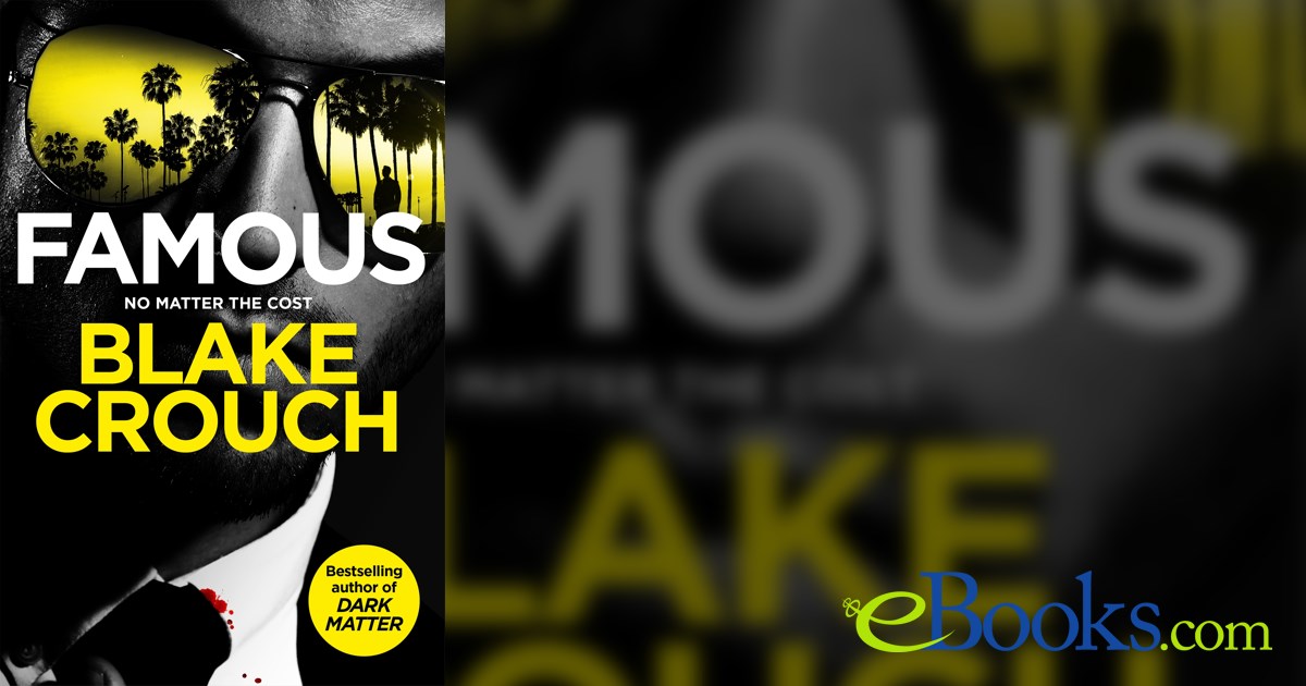 Famous by Blake Crouch (ebook)
