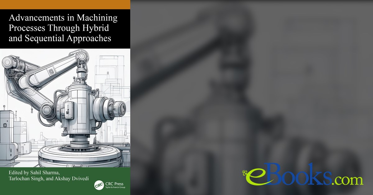 Advancements in Machining Processes Through Hybrid and Sequential Approaches