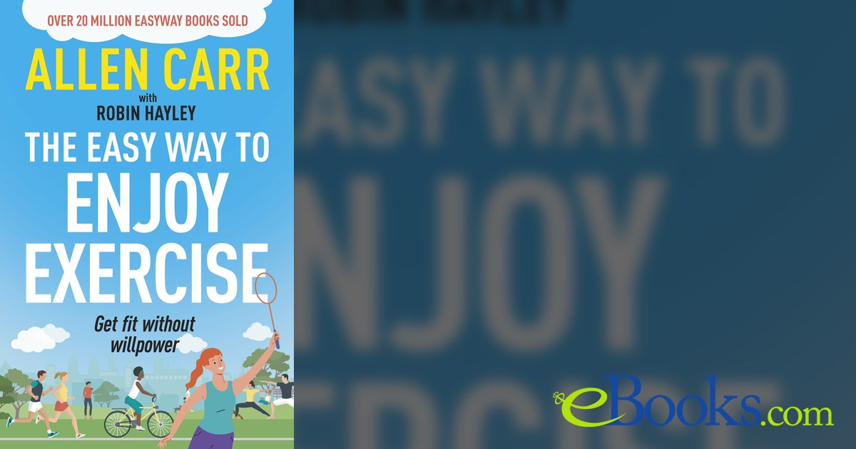Allen Carr's Easy Way to Enjoy Exercise by Allen Carr (ebook)