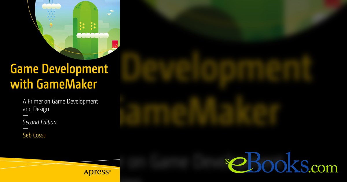 Game Development with GameMaker (2nd ed.)