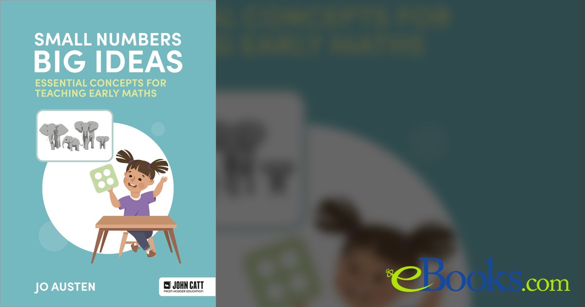 Small Numbers, Big Ideas: Essential Concepts for Teaching Early Maths