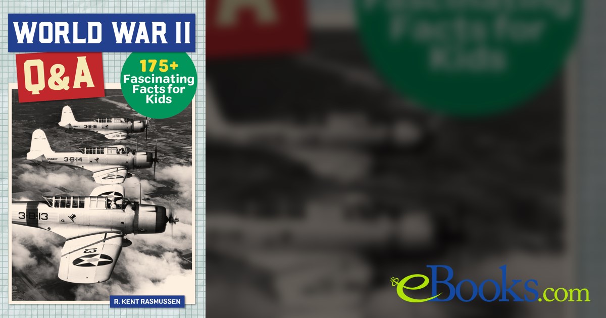 World War II Q&A by R. Kent Rasmussen (ebook)