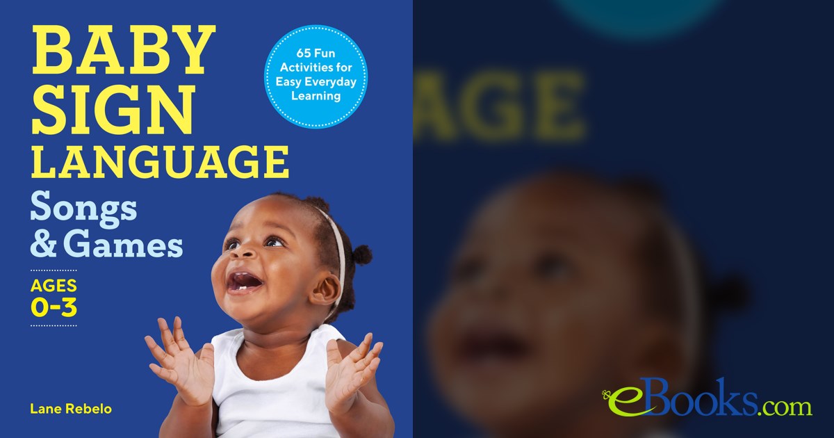 Baby Sign Language Songs & Games by Lane Rebelo (ebook)