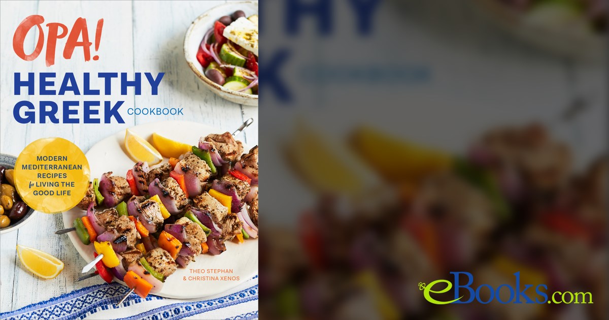 Opa! The Healthy Greek Cookbook by Theo Stephan (ebook)