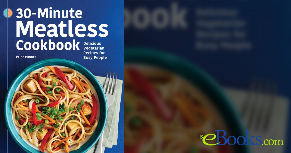 30-Minute Meatless Cookbook by Paige Rhodes (ebook)
