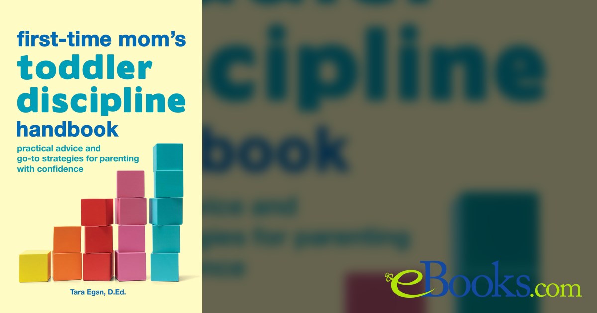 The First-Time Mom's Toddler Discipline Handbook
