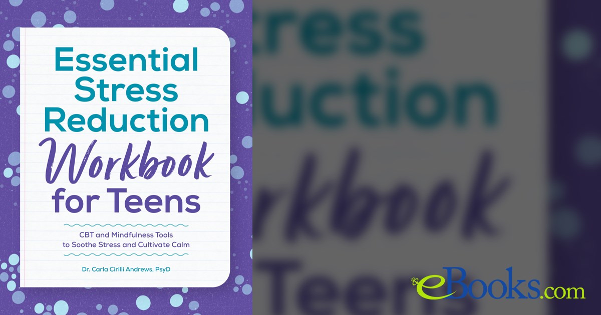 Essential Stress Reduction Workbook for Teens