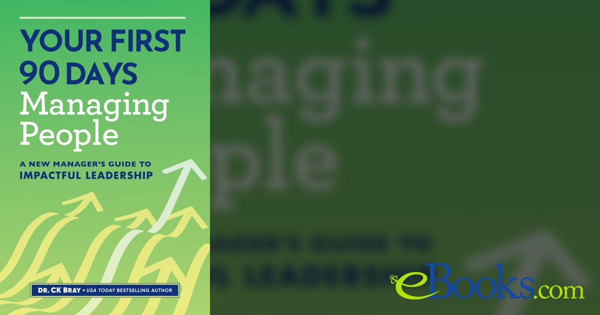 Your First 90 Days Managing People By Dr Ck Bray Ebook