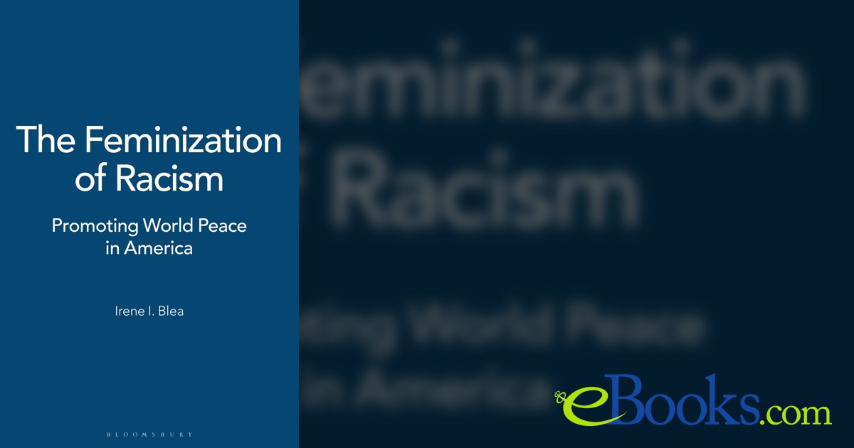 The Feminization of Racism by Irene I. Blea (ebook)